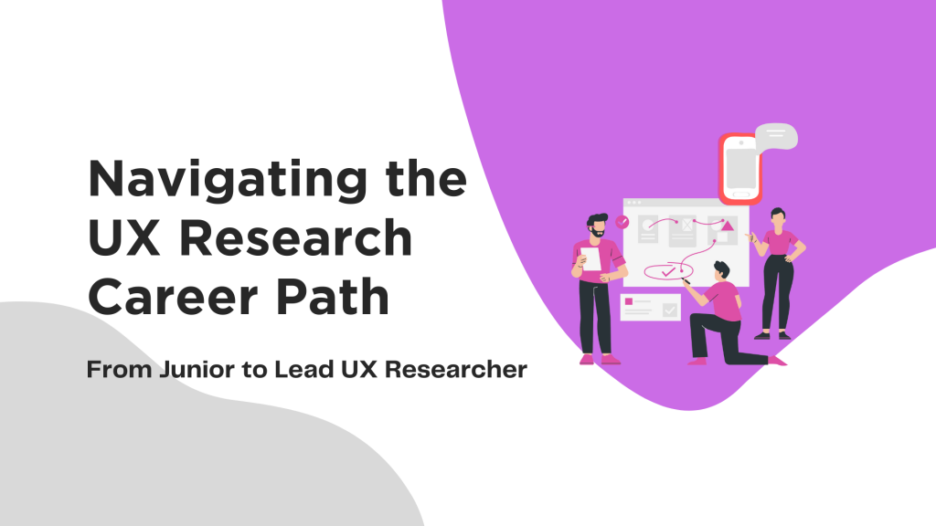 Navigating the UX Research Career Path: From Junior to Lead UX ...