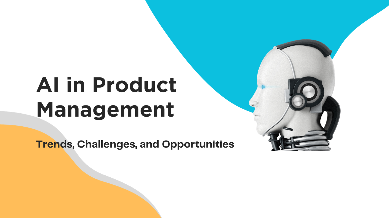 AI in Product Management: Trends, Challenges, and Opportunities - Lilit ...